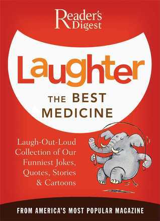 Laughter, the Best Medicine by Reader's Digest Association | Goodreads