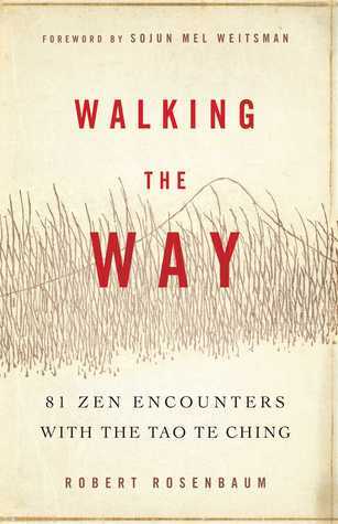 Walking the Way: 81 Zen Encounters with the Tao Te Ching by Robert ...