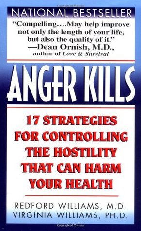 Anger Kills: Seventeen Strategies for Controlling the Hostility That ...