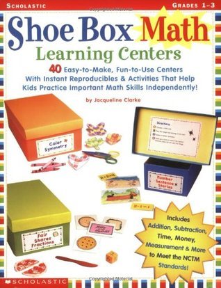 Shoe Box Math Learning Centers: Forty Easy-to-Make, Fun-to-Use Centers ...