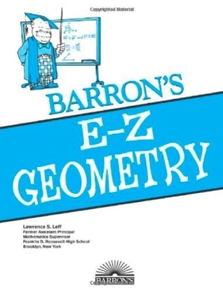 E-Z Geometry (Barron's Easy Way) by Lawrence S. Leff | Goodreads