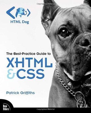 HTML Dog: The Best-Practice Guide to XHTML and CSS by Patrick Griffiths ...