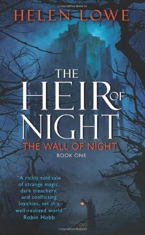 The Heir of Night (The Wall of Night, #1) by Helen Lowe | Goodreads