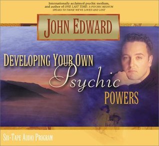 Developing Your Own Psychic Powers by John Edward | Goodreads