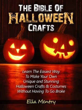 The Bible Of Halloween Crafts: Learn The Easiest Way To Make Your Own ...