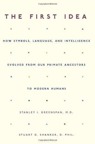 The First Idea: How Symbols, Language, and Intelligence Evolved from ...