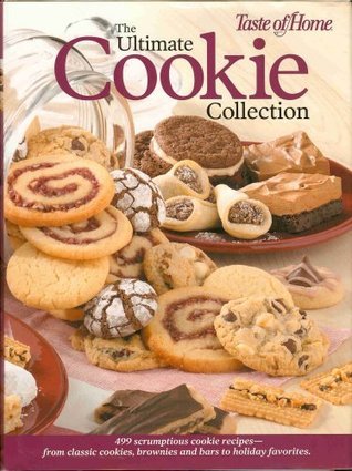The Ultimate Cookie Collection: 499 Scrumptious Cookie Recipes--From ...