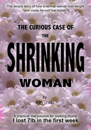 The Curious Case Of The Shrinking Woman by Kitty O'Day | Goodreads