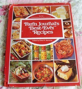 Farm Journal's Best-Ever Recipes by Elise W. Manning | Goodreads