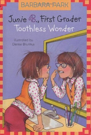 Junie B., First Grader: Toothless Wonder by Barbara Park | Goodreads
