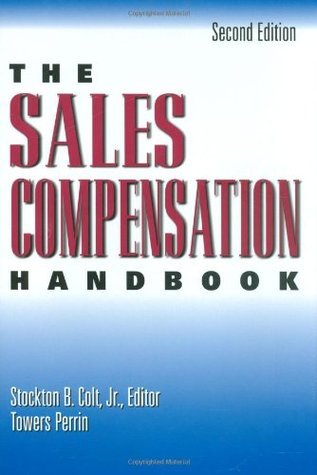 The Sales Compensation Handbook by Stockton B. Colt | Goodreads
