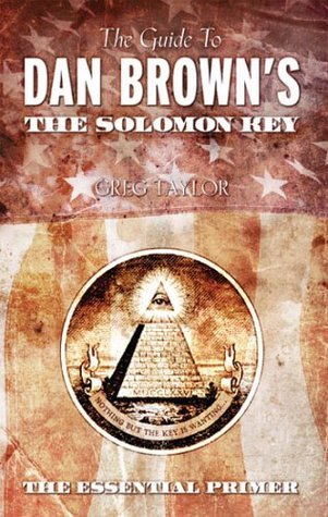 The Guide to Dan Brown's The Solomon Key by Greg Taylor | Goodreads