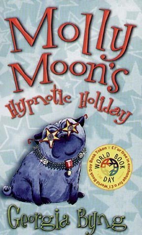 Molly Moon's Hypnotic Holiday (Molly Moon, #2.5) by Georgia Byng ...