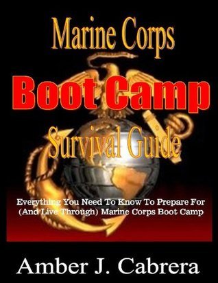 Marine Corps Boot Camp Survival Guide: Everything You Need To Know To ...