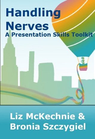 Handling Nerves - A Presentation Skills Toolkit by Liz McKechnie ...