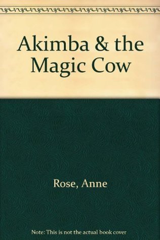 Akimba and the Magic Cow by rose annie (retold) | Goodreads
