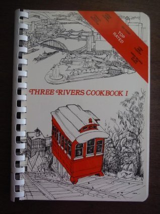 Three Rivers Cookbook I by Norma Sproull | Goodreads