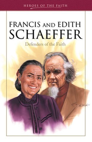 Francis and Edith Schaeffer: Defenders of the Faith by Sam Wellman ...