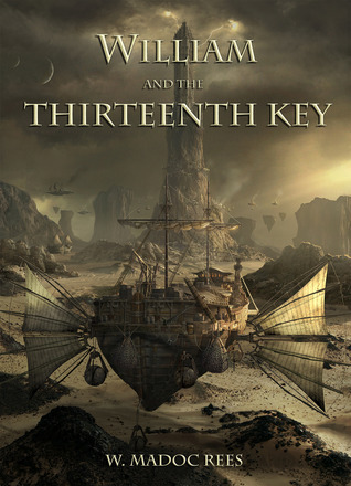 William and the Thirteenth Key by Wil Madoc Rees | Goodreads