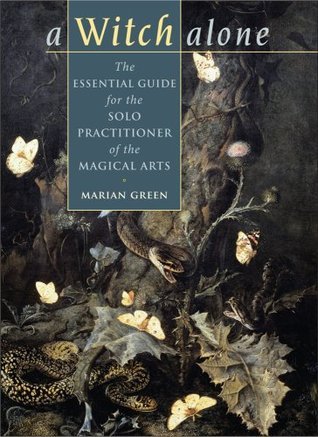 A Witch Alone: The Essential Guide for the Solo Practitioner of the ...