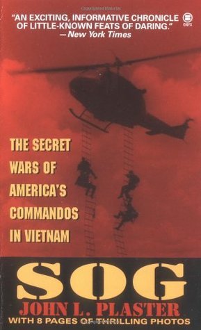 SOG: Secret Wars of America's Commandos in Vietnam by John L. Plaster ...