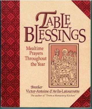 Table Blessings: Mealtime Prayer Throughout the Year by Victor-Antoine ...