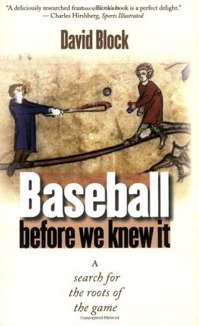 Baseball before We Knew It: A Search for the Roots of the Game by David ...