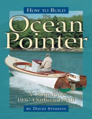 How to Build the Ocean Pointer: A Strip-Built 19'6" Outboard Skiff by ...