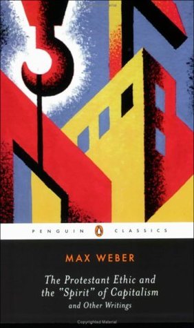 The Protestant Ethic and the Spirit of Capitalism and Other Writings by ...