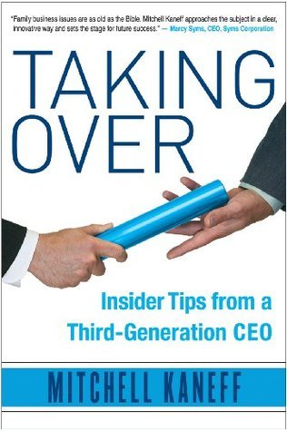 Taking Over: Insider Tips from a Third-Generation CEO by Mitchell ...