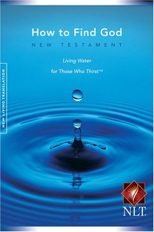 How to Find God: New Testament Living Water for Those Who Thirst, New ...