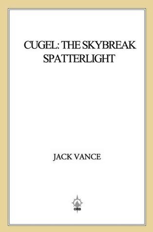 Cugel: The Skybreak Spatterlight by Jack Vance | Goodreads