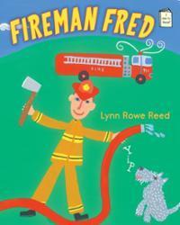 Fireman Fred by Lynn Rowe Reed | Goodreads