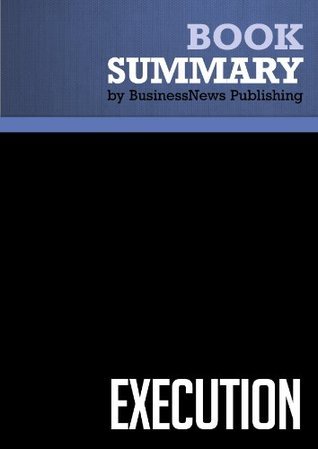 Summary: Execution: Review and Analysis of Bossidy and Charan's Book by ...