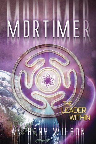 Mortimer (The Leader Within) by Anthony Wilson | Goodreads