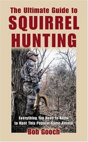 The Ultimate Guide to Squirrel Hunting: Everything You Need to Know to ...