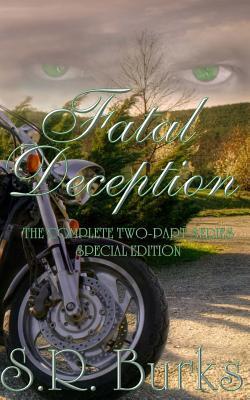 Fatal Deception: The Complete Two-Part Series by S R Burks | Goodreads