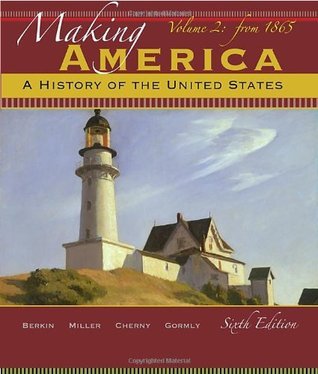 Making America: A History of the United States, Volume 2: Since 1865 by ...