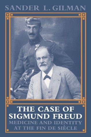 The Case of Sigmund Freud: Medicine and Identity at the Fin de Siècle ...