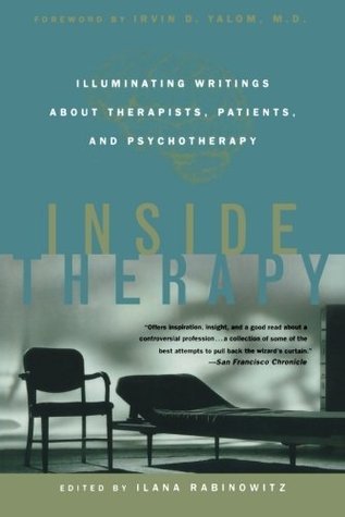 Inside Therapy: Illuminating Writings About Therapists, Patients, and ...