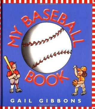My Baseball Book by Gail Gibbons | Goodreads