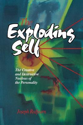 The Exploding Self: The Creative and Destructive Nucleus of the ...