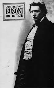 Busoni the Composer by Antony Beaumont | Goodreads
