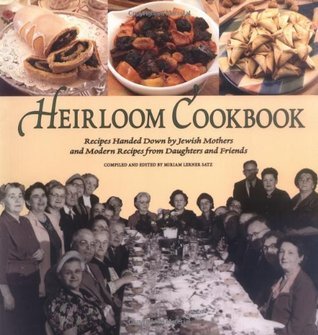 Heirloom Cookbook: Recipes Handed Down by Jewish Mothers and Modern ...