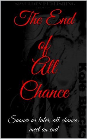 The End of All Chance (The Chance Series, #5) by Kole Black | Goodreads