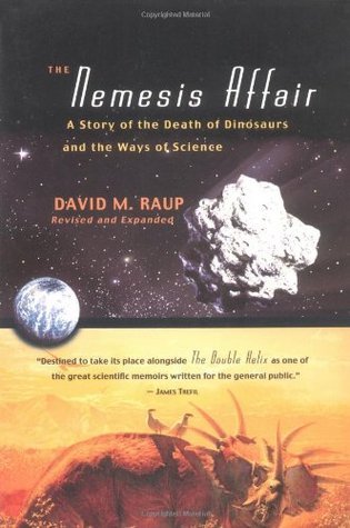 The Nemesis Affair: A Story of the Death of Dinosaurs and the Ways of ...