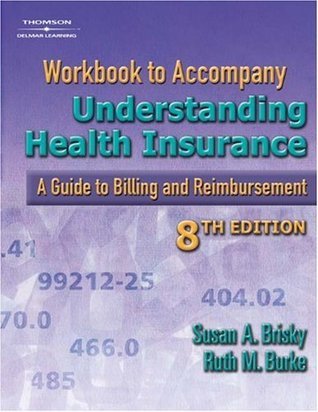 Workbook to Accompany Understanding Health Insurance: A Guide to ...