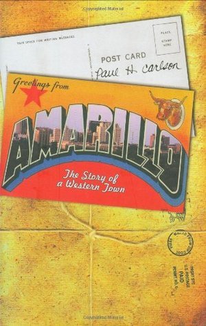 Amarillo: The Story of a Western Town by Paul H. Carlson | Goodreads