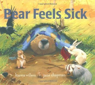 Bear Feels Sick by Karma Wilson | Goodreads