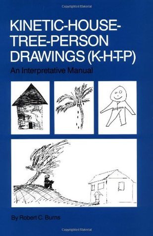 Kinetic House-Tree-Person Drawings: K-H-T-P: An Interpretative Manual ...